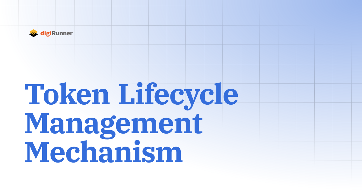 Token Lifecycle Management Mechanism | digiRunner Open Source 4.2 ...