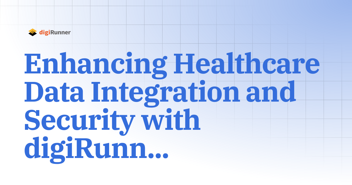 Enhancing Healthcare Data Integration and Security with digiRunner API ...