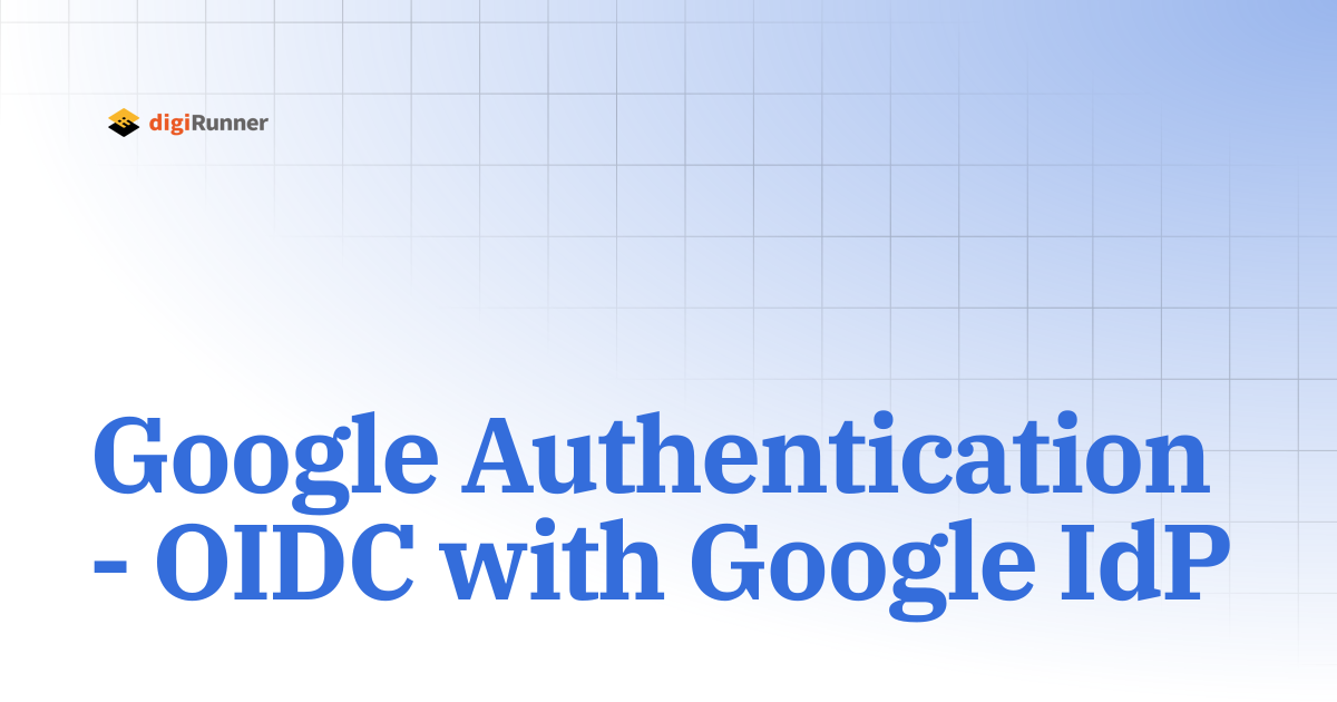 Google Authentication - OIDC with Google IdP | digiRunner