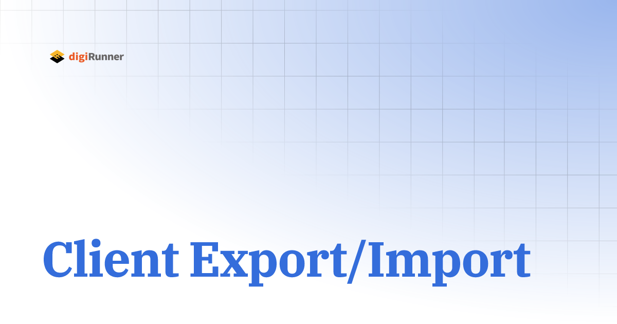 Client Export/Import | digiRunner