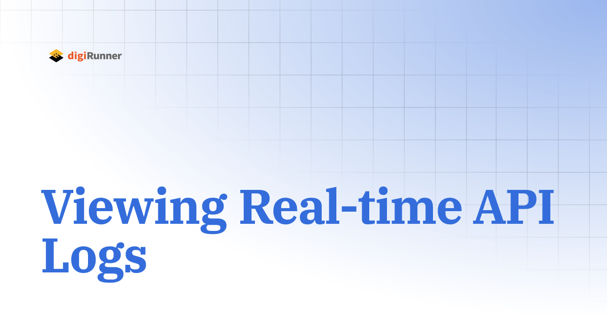 Viewing Real-time API Logs | digiRunner