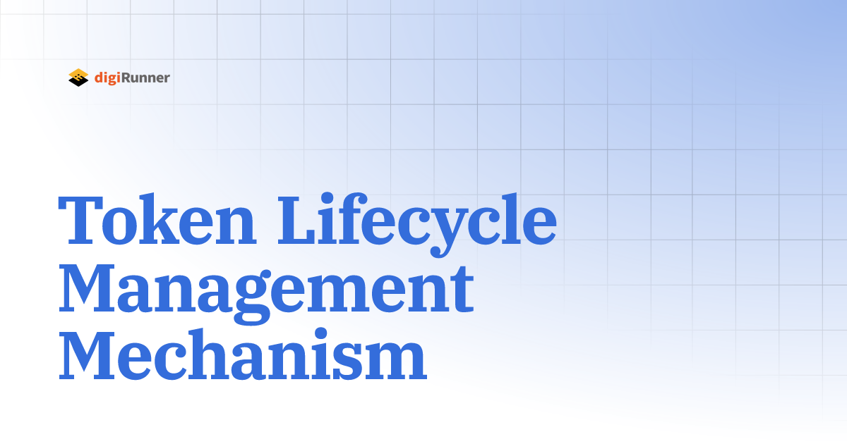 Token Lifecycle Management Mechanism | digiRunner