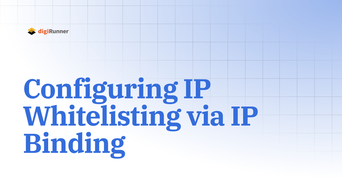 Configuring IP Whitelisting via IP Binding | digiRunner